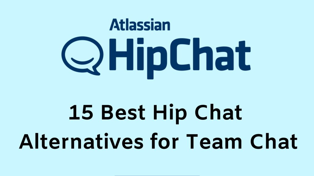 15 Best Hip Chat Alternatives & Competitors for Team Chat [2024]