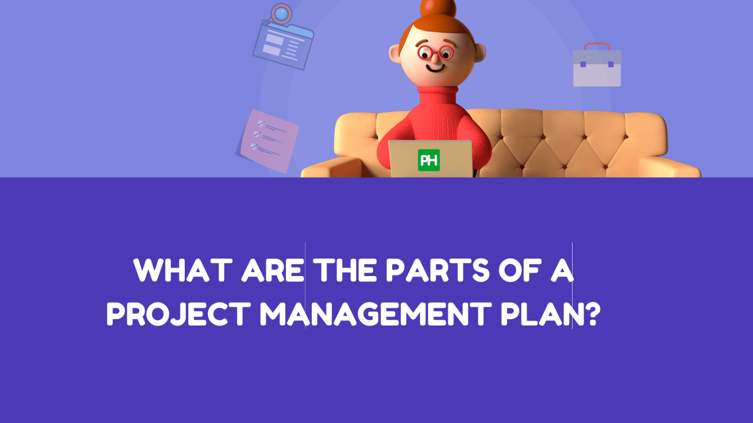 Project Management Plan - Everything You Need To Know
